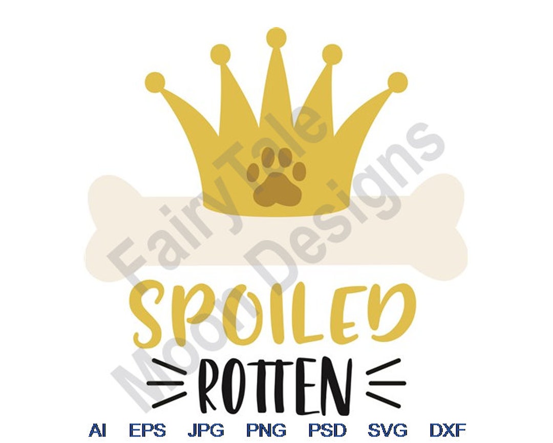 Spoiled Rotten Svg, Dxf, Eps, Png, Jpg, Vector Art, Clipart, Cut File ...