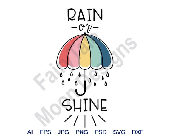 Rain or Shine Svg Dxf Eps Png Jpg Vector Art Clipart - Etsy