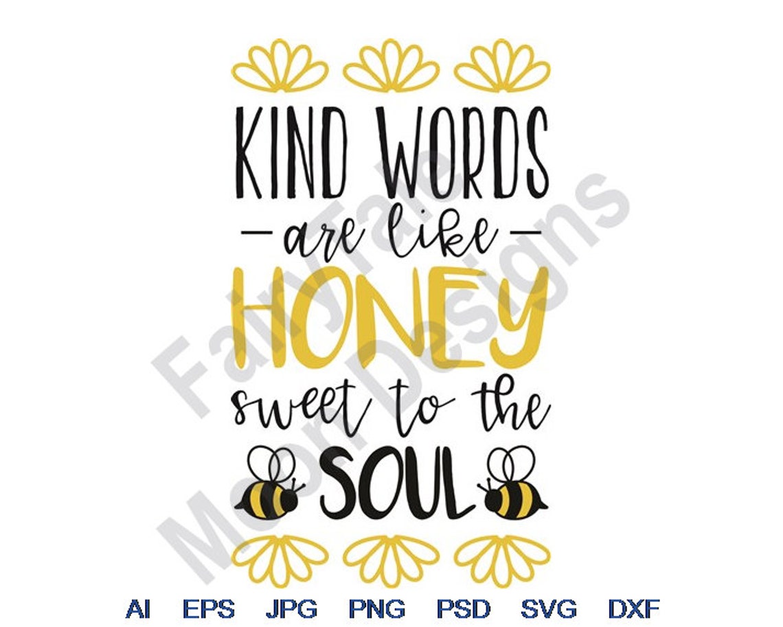 Kind Words Are Like Honey Sweet to the Soul Svg Dxf Eps - Etsy