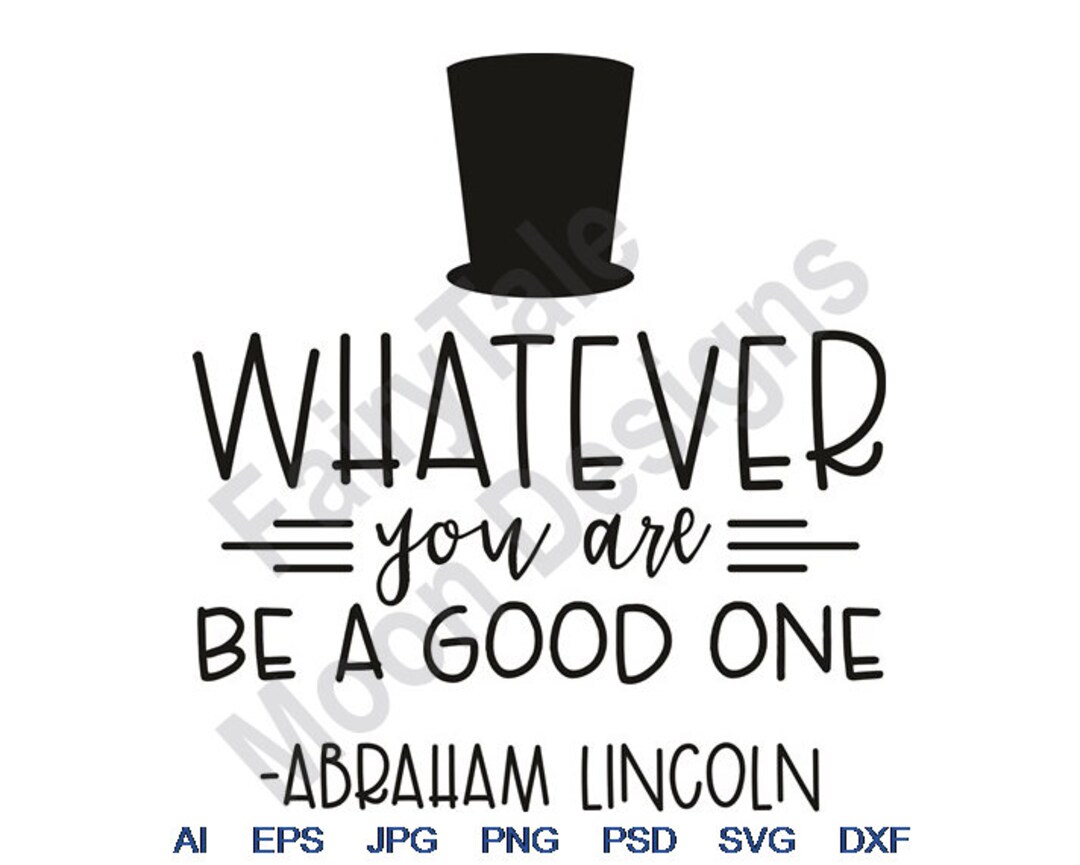 Whatever You Are Be A Good One - Svg, Dxf, Eps, Png, Jpg, Vector Art ...