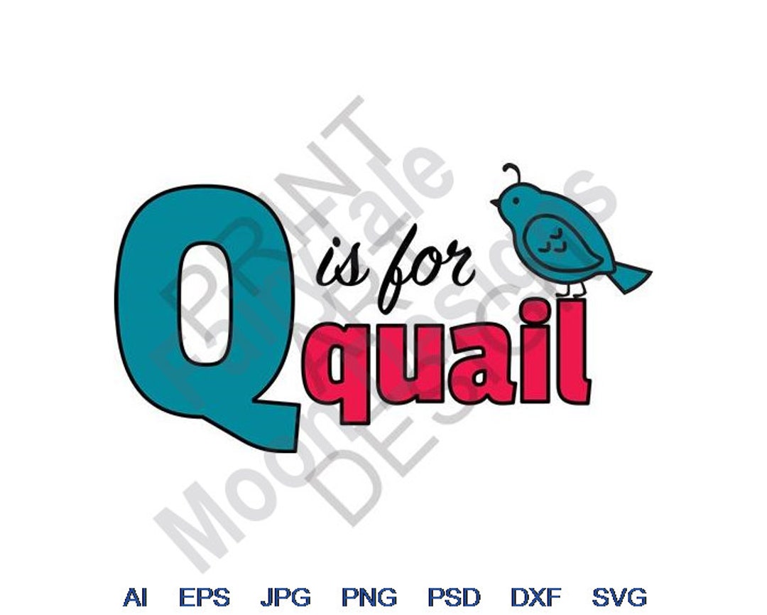 Q is for Quail Svg, Dxf, Eps, Png, Jpg, Vector Art, Clipart, Cut File ...
