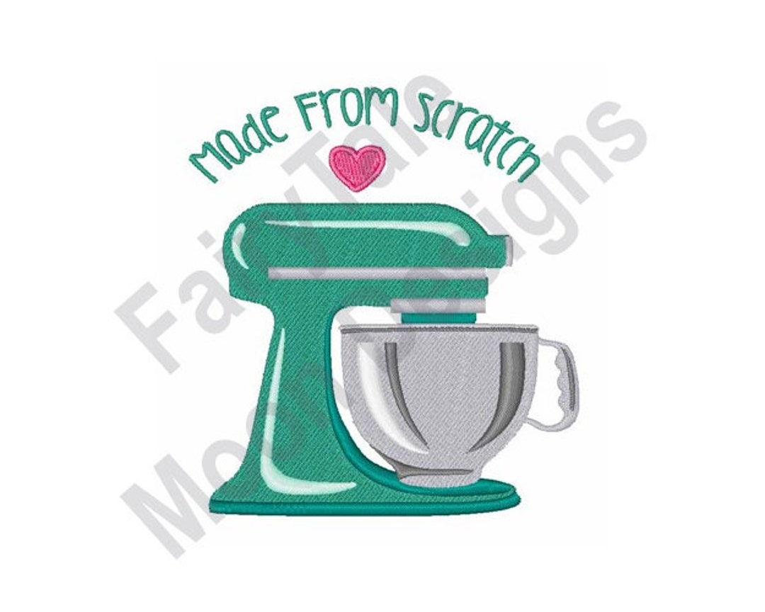 Made From Scratch - Machine Embroidery Design, Stand Mixer Embroidery ...