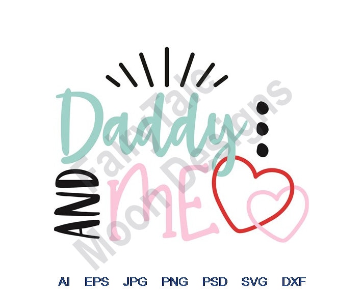 Daddy And Me Svg Dxf Eps Png Jpg Vector Art Clipart | Etsy