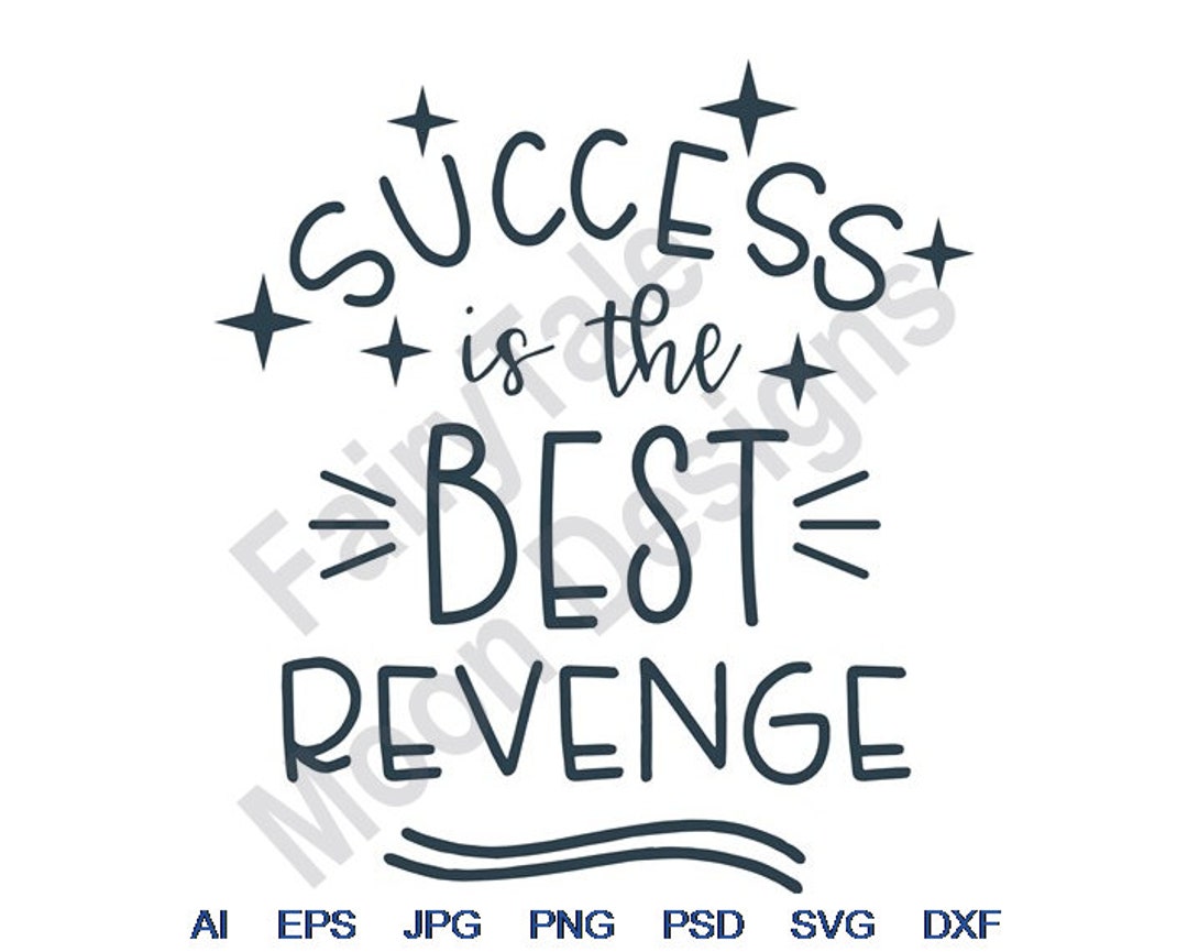 Success is the Best Revenge Svg, Dxf, Eps, Png, Jpg, Vector Art ...