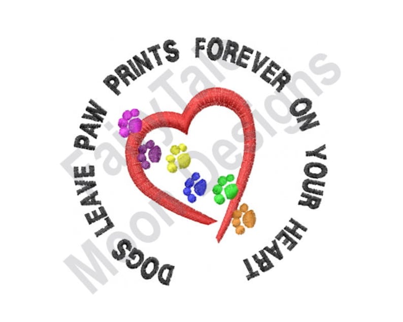 Dogs Leave Paw Prints Forever on Your Heart - Machine Embroidery Design ...