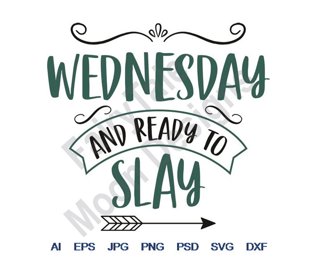 Slay Wednesday Svg Dxf Eps Png Jpg Vector Art Clipart - Etsy