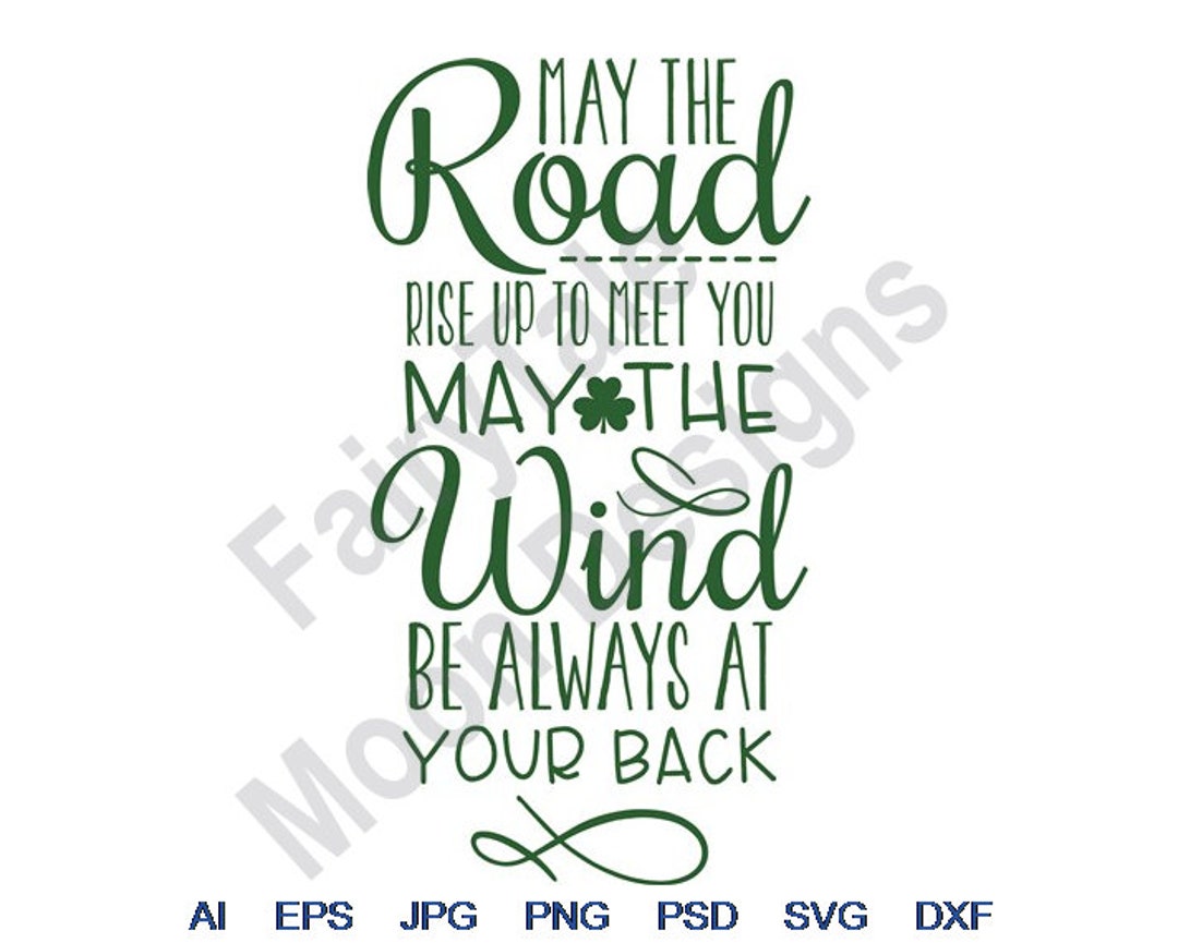 May the Road Rise up to Meet You May the Wind Be Always at Your Back ...