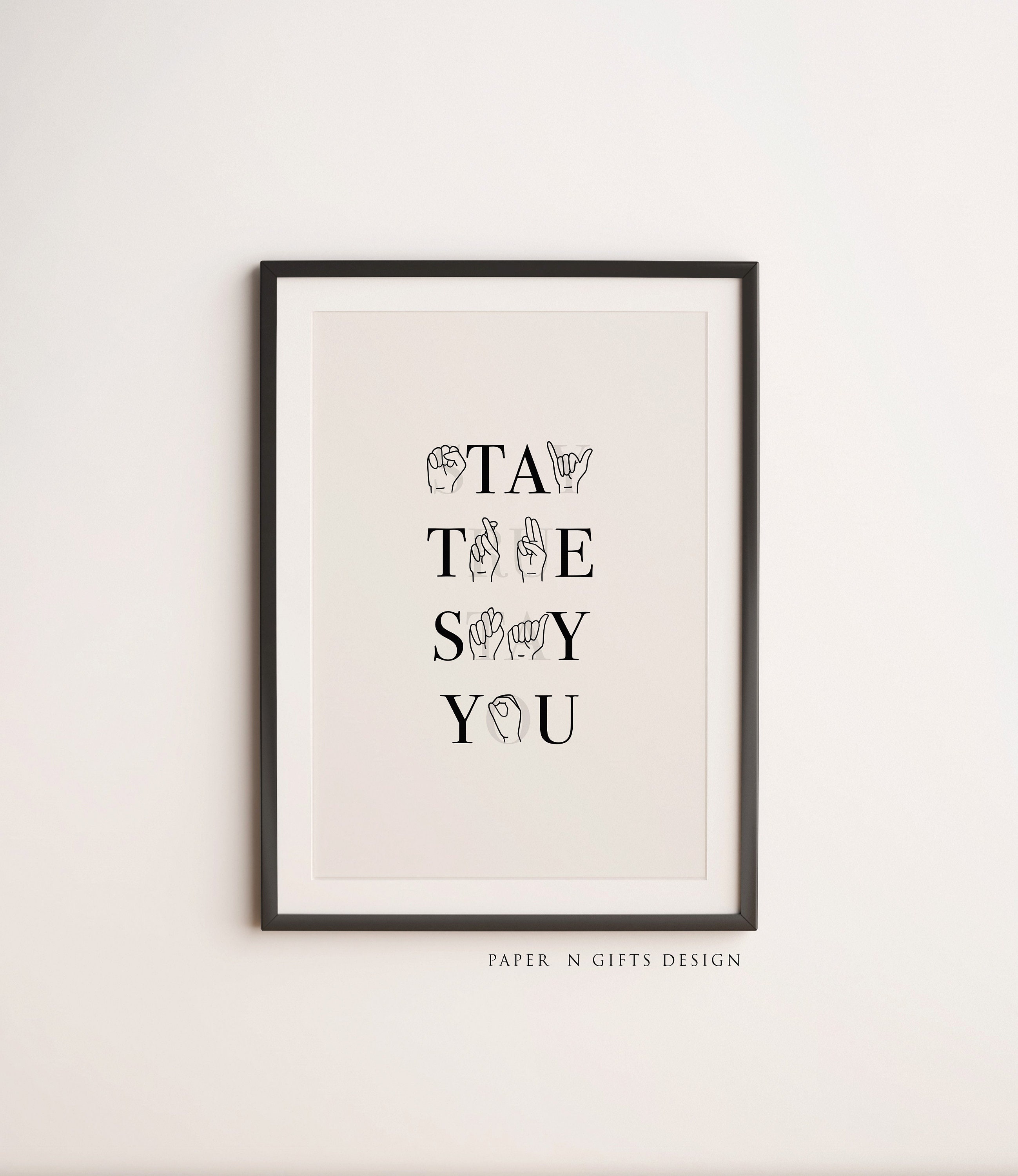 Stay True Stay You Print, Stay True Sign Language Prints, ASL Art, Stay ...