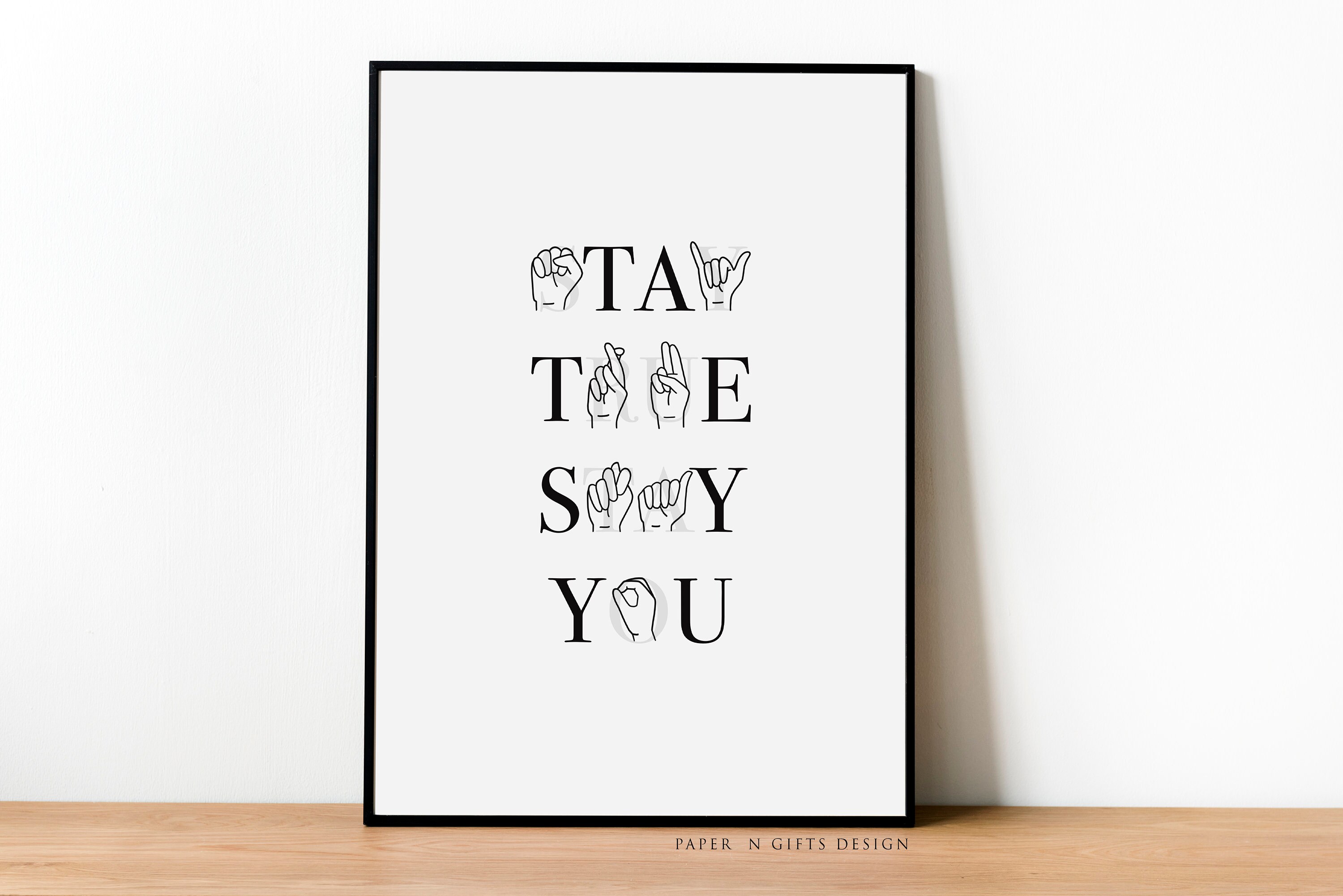 Stay True Stay You Print, Stay True Sign Language Prints, ASL Art, Stay ...