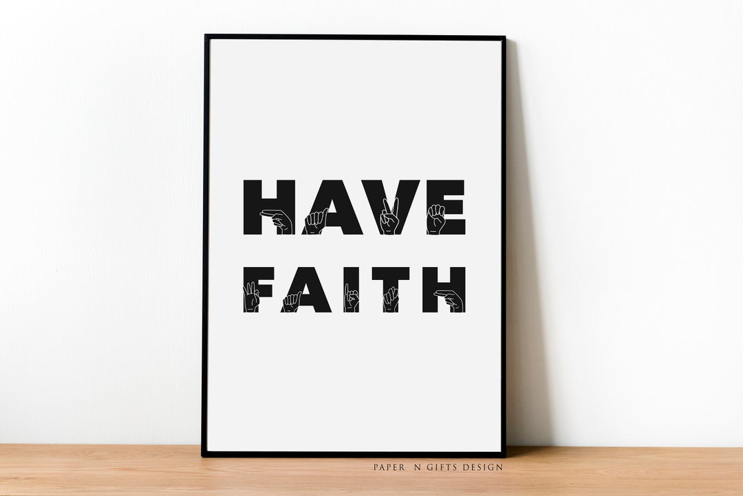 Have Faith Poster, Sign Language Art, Printable Wall Art, Sign Language ...