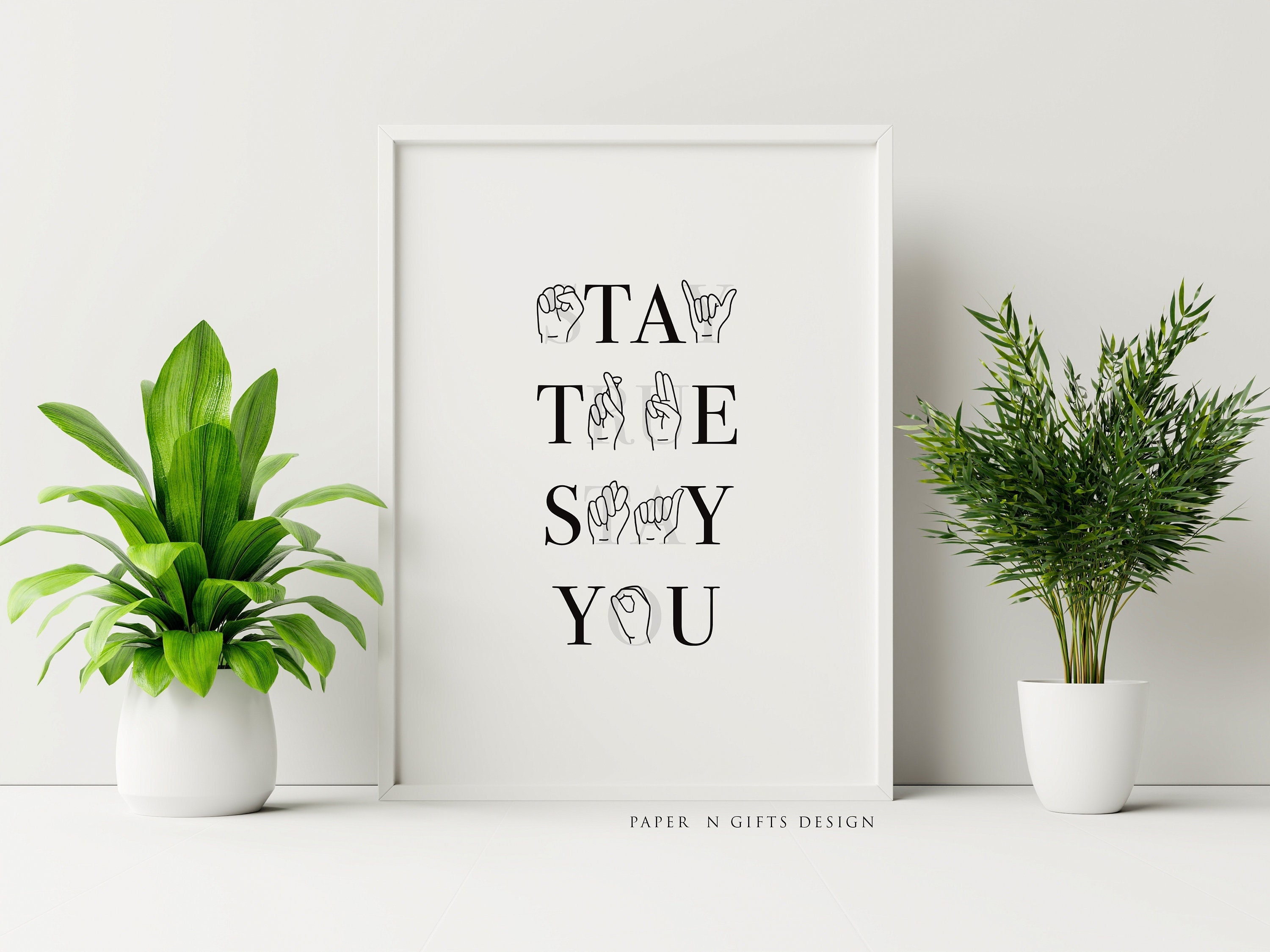 Stay True Stay You Print, Stay True Sign Language Prints, ASL Art, Stay ...