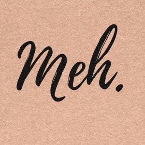 Meh. Unisex Short Sleeve T-Shirt Sarcasm Tee Graphic Shirt | Etsy