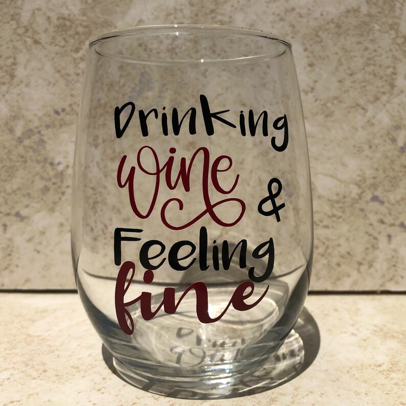 Drinking Wine & Feeling Fine Glass Steamless Wine Glass - Etsy