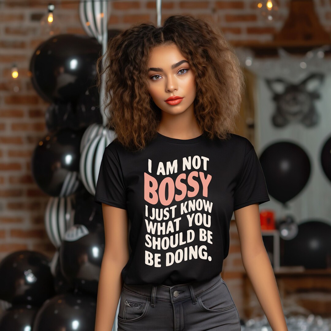 I Am Not Bossy I Just Know What You Should Be Doing,boss Babe, Women ...