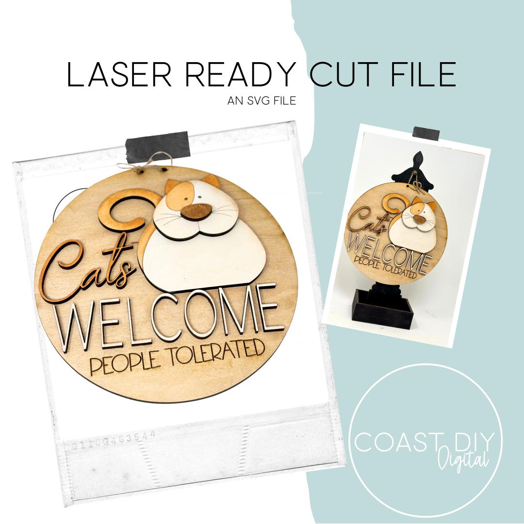 Cats Welcome People Tolerated Sign | SVG Digital File | Glowforge Ready ...