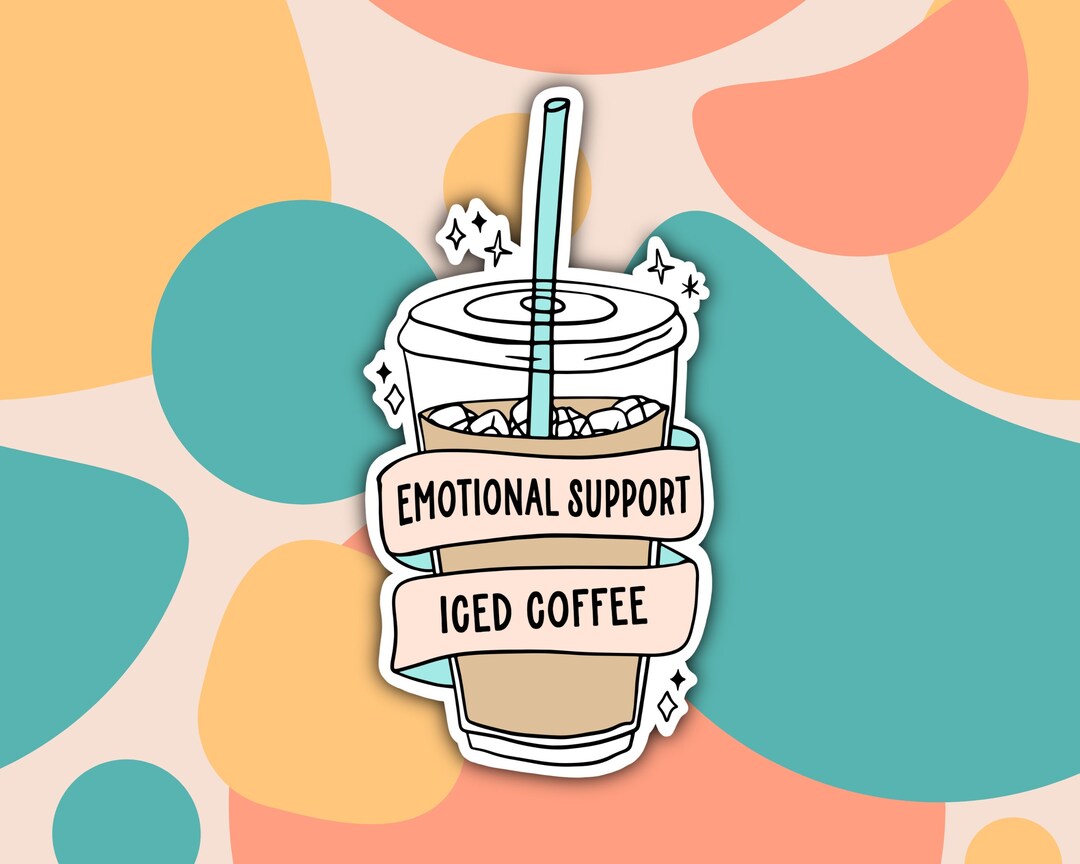 Emotional Support Iced Coffee Sticker Bring Me Iced Coffee - Etsy