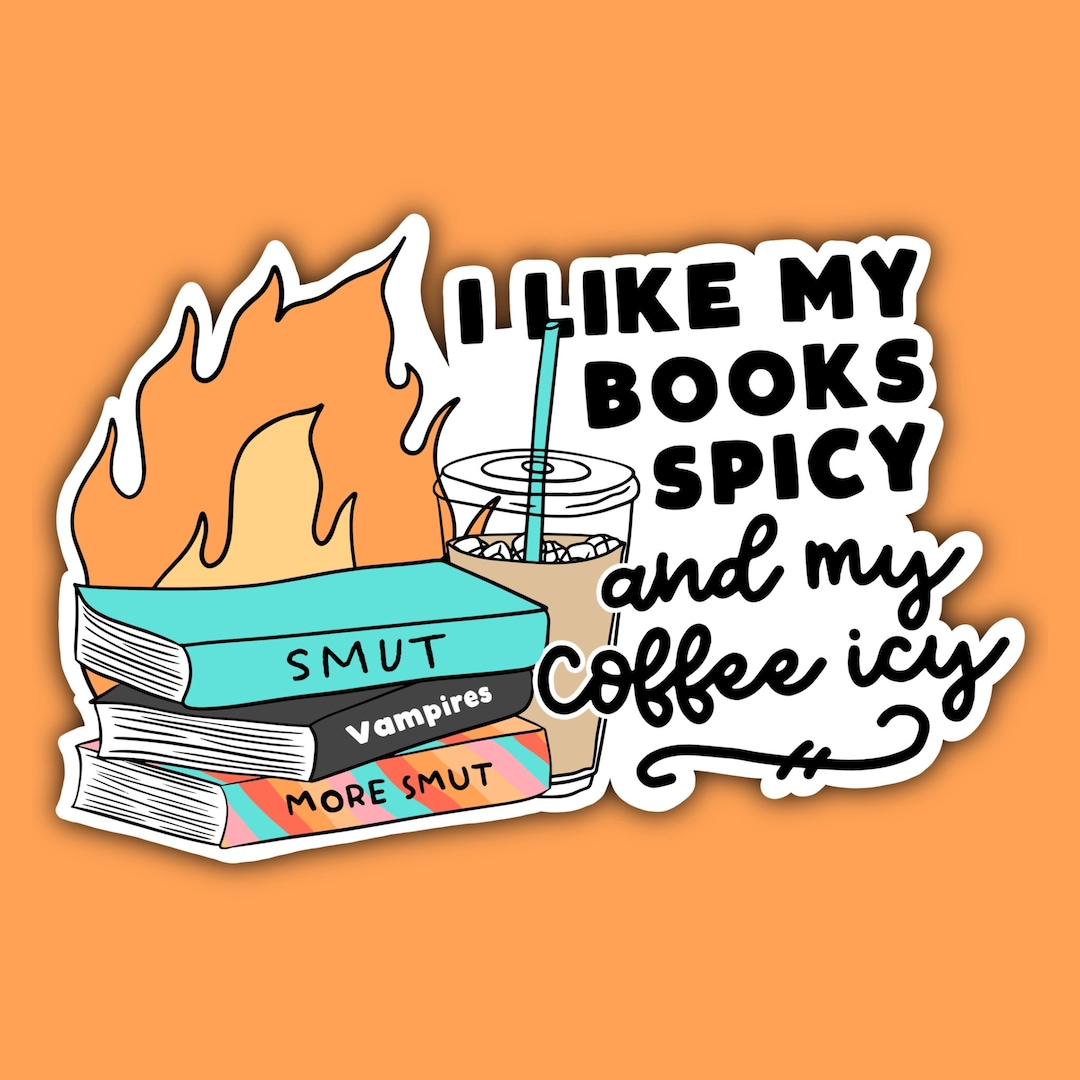 I Like My Books Spicy and My Coffee Icy Sticker, Smut Book Sticker ...
