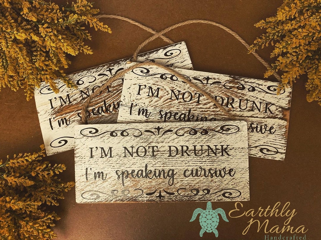 I'm Not Drunk Sign | I'm Speaking Cursive | Funny Drinking Sign | Bar Sign | Liquor | Beer ...