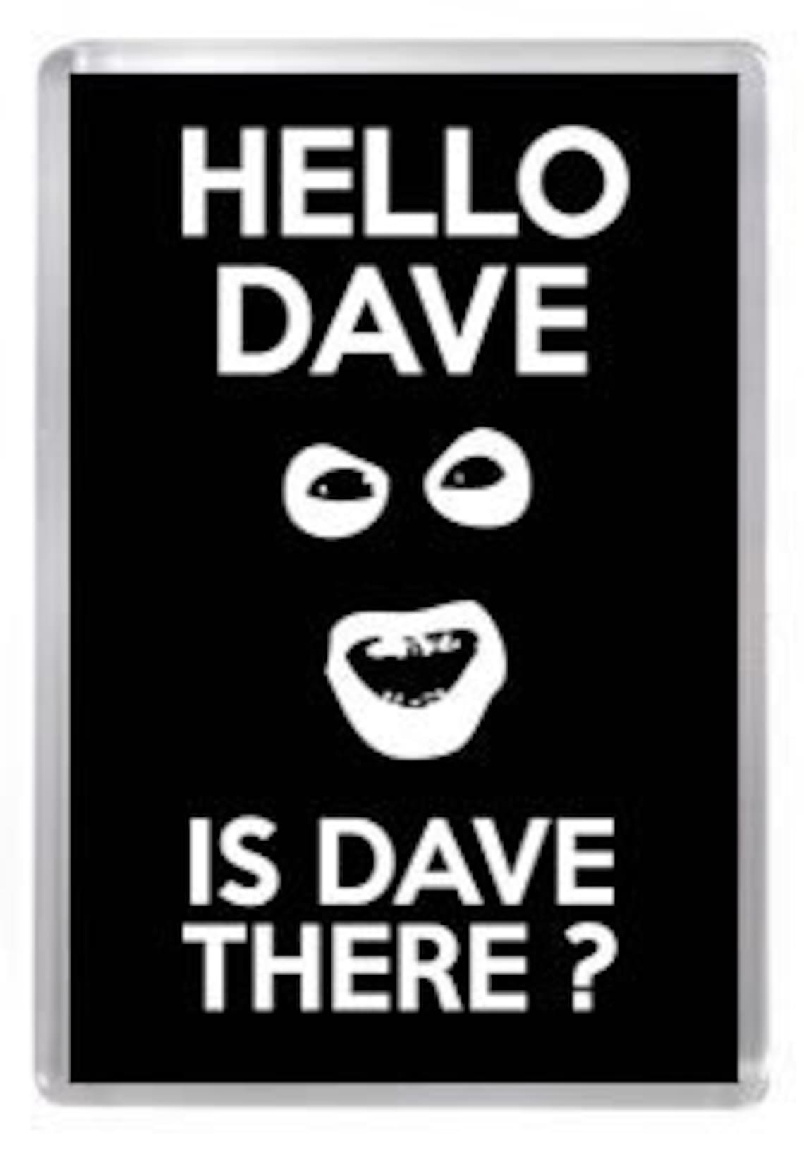 HELLO DAVE is Dave there / Papa Lazarou League of Gentlemen | Etsy