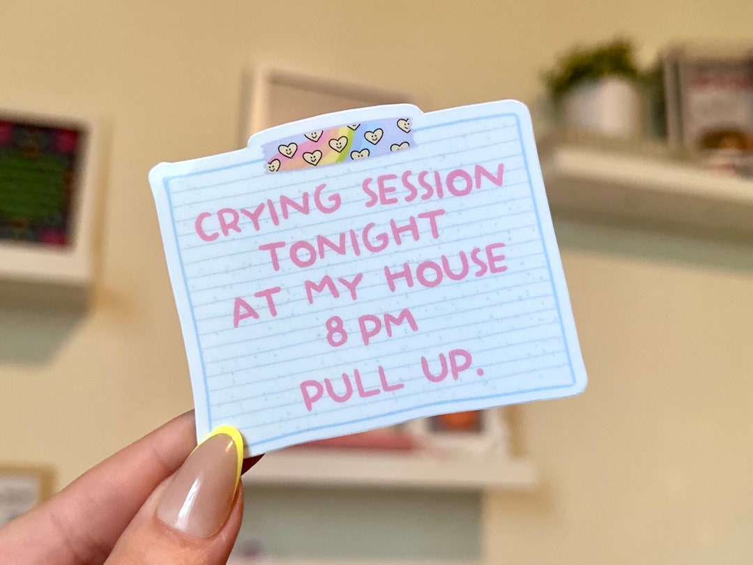 Crying Session Tonight at My House Note Waterproof Sticker, Mental ...