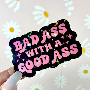 Bad Ass With a Good Ass Waterproof Sticker, Holographic Stickers ...
