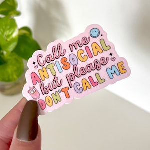Call Me Antisocial but Please Don’t Call Me Waterproof Sticker, Mental ...