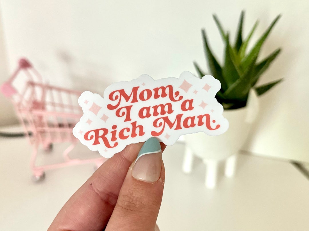 Mom, I Am a Rich Man Waterproof Sticker, Waterbottle Decal, Feminism ...
