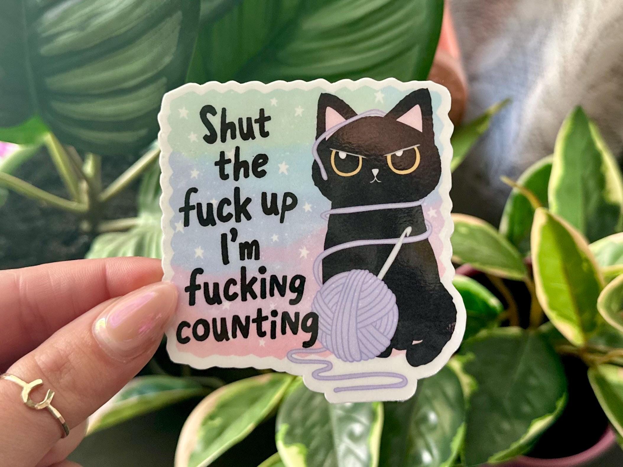 Stfu I'm Counting Waterproof Sticker: Funny Knitting Crochet Decal - Etsy