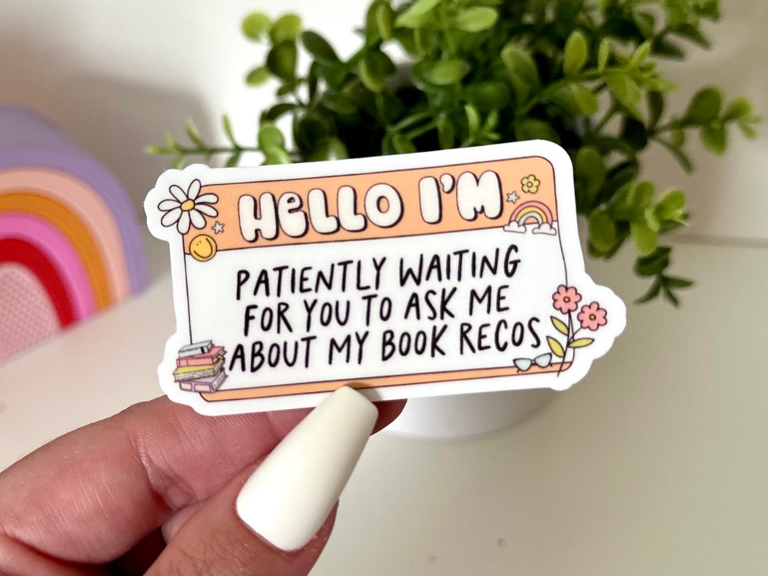 Patiently Waiting for You to Ask About My Book Recos Waterproof Sticker ...