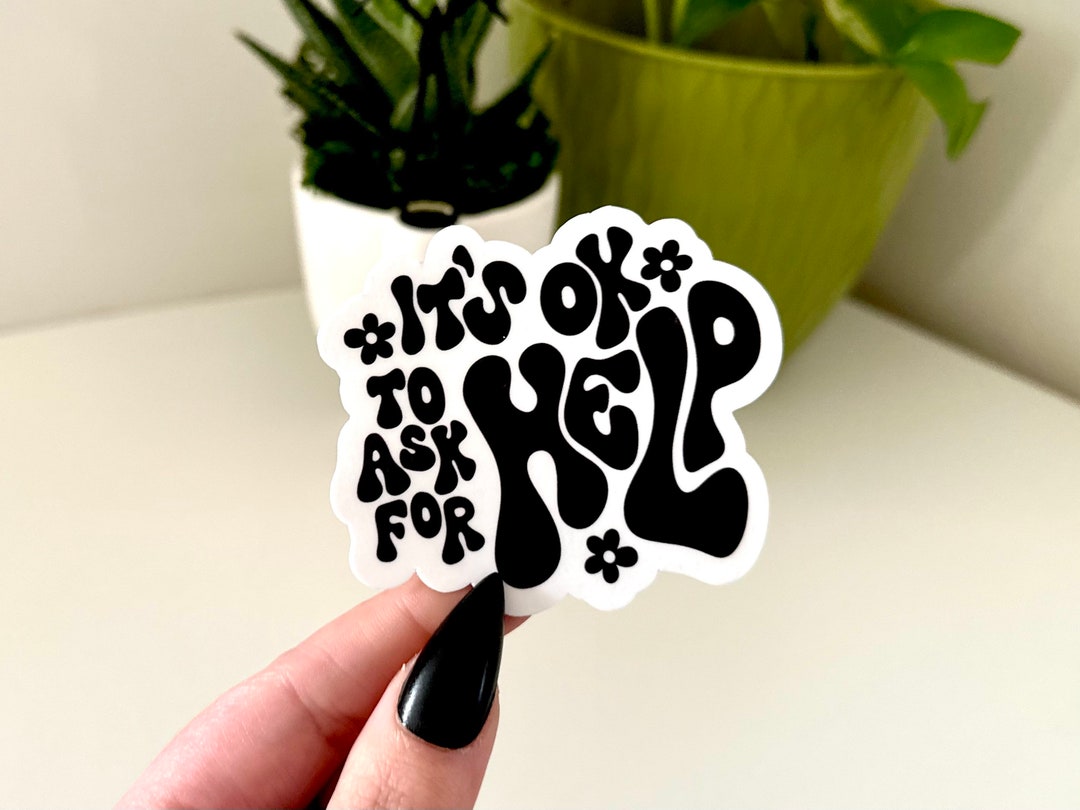 It’s Okay to Ask for Help Waterproof Sticker, Affirmations, Inspiring ...