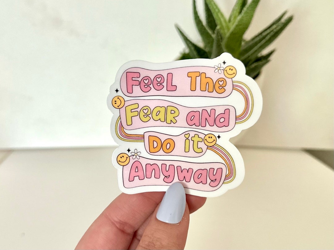 Feel the Fear & Do It Anyway Waterproof Sticker, Affirmations ...