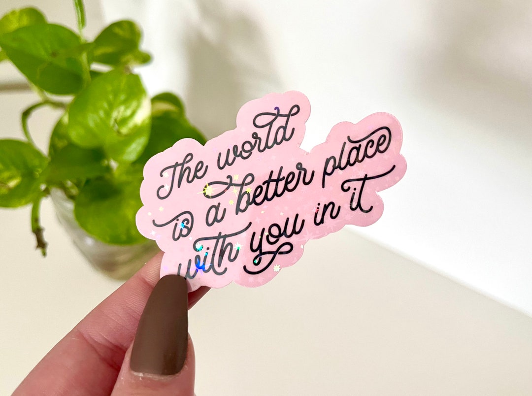 The World is A Better Place Holographic Waterproof Sticker, Mental ...