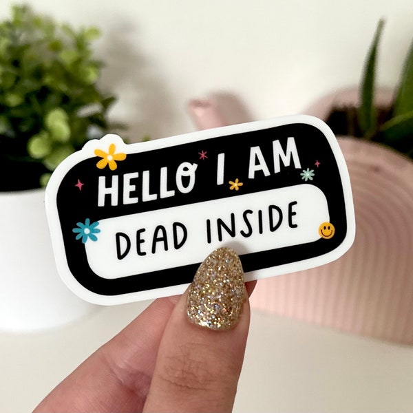 Hello I Am Dead Inside Sticker! - Etsy