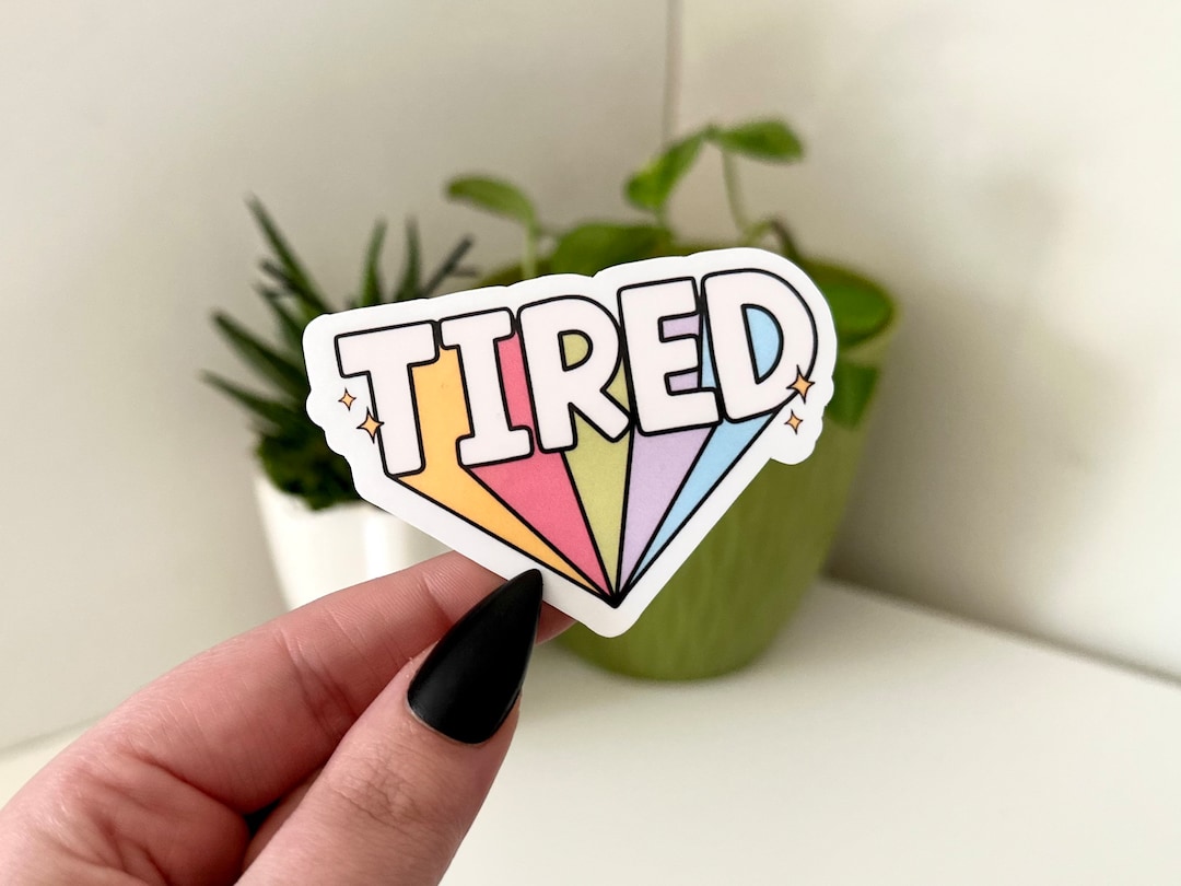 Tired Waterproof Sticker, Gifts for Her, Trendy Stickers, Mental Health ...