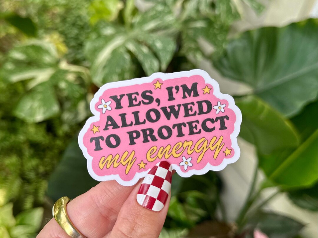 Yes, I'm Allowed to Protect My Energy Waterproof Sticker, Positive ...