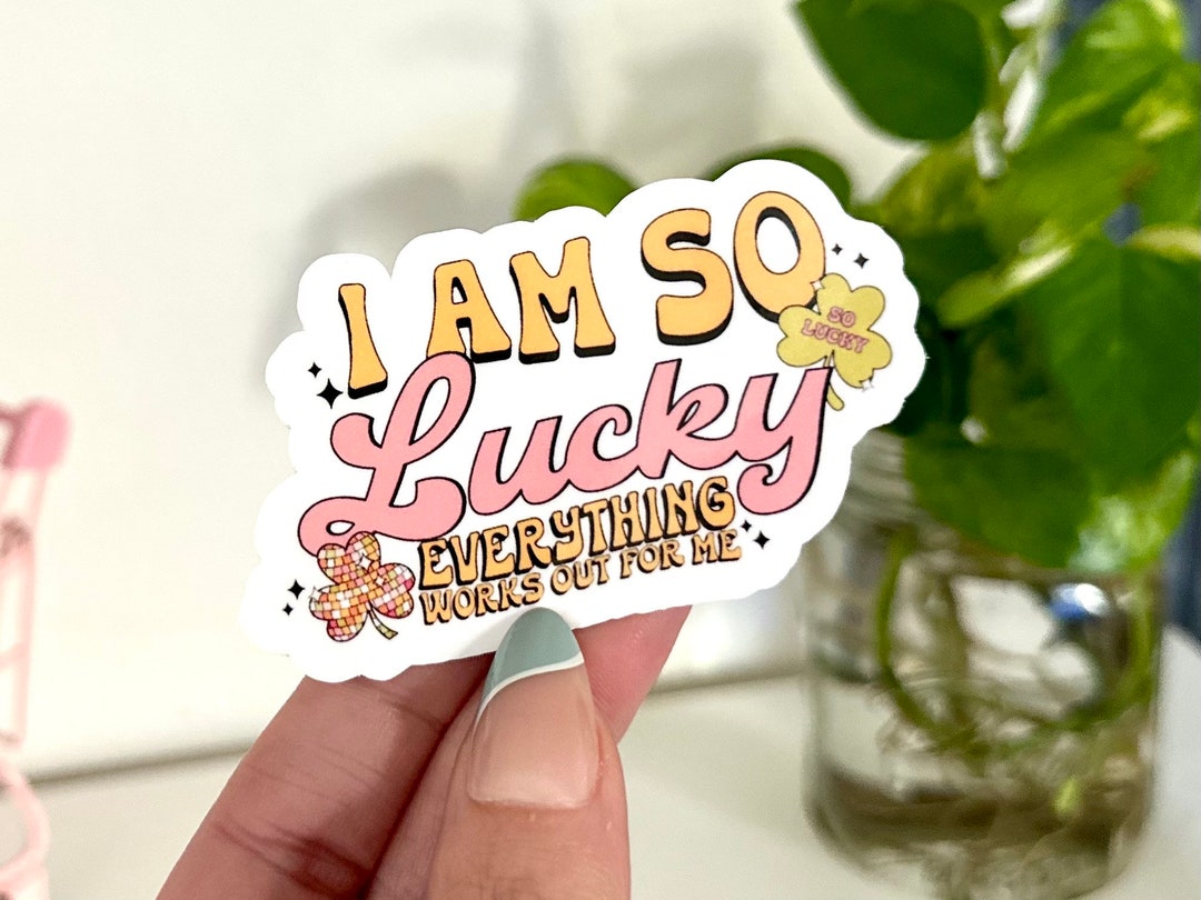 I Am so Lucky Waterproof Sticker, Everything Works Out for Me, Trendy ...