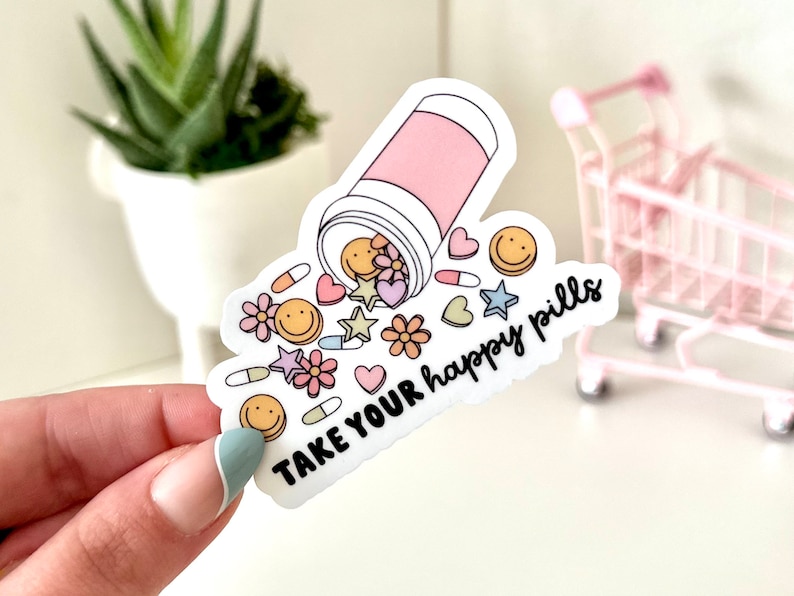 Take Your Happy Pills Waterproof Sticker, Take Your Meds, Self Care ...