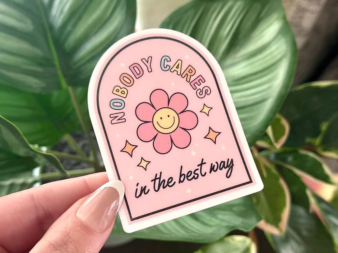Nobody Cares in the Best Way Waterproof Sticker, Mental Health Stickers ...