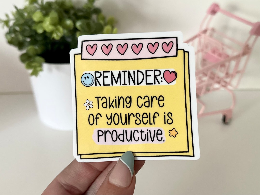 Reminder Taking Care of Yourself is Productive Waterproof Sticker ...