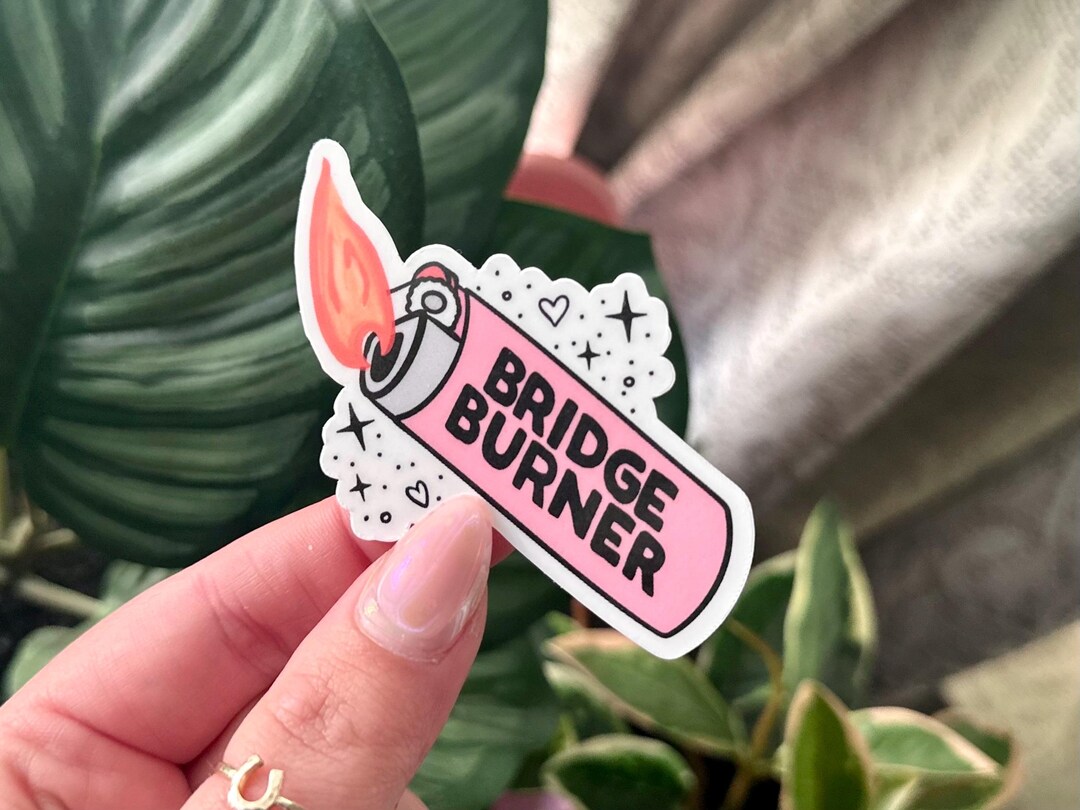 Bridge Burner Waterproof Sticker, Mental Health Stickers, Self Love ...