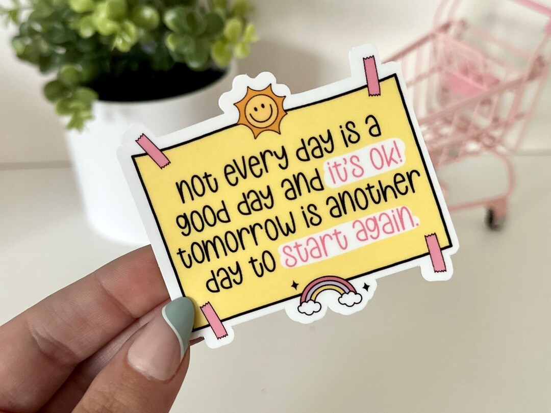 Not Everyday is a Good Day & It’s Okay Waterproof Sticker, Mental ...