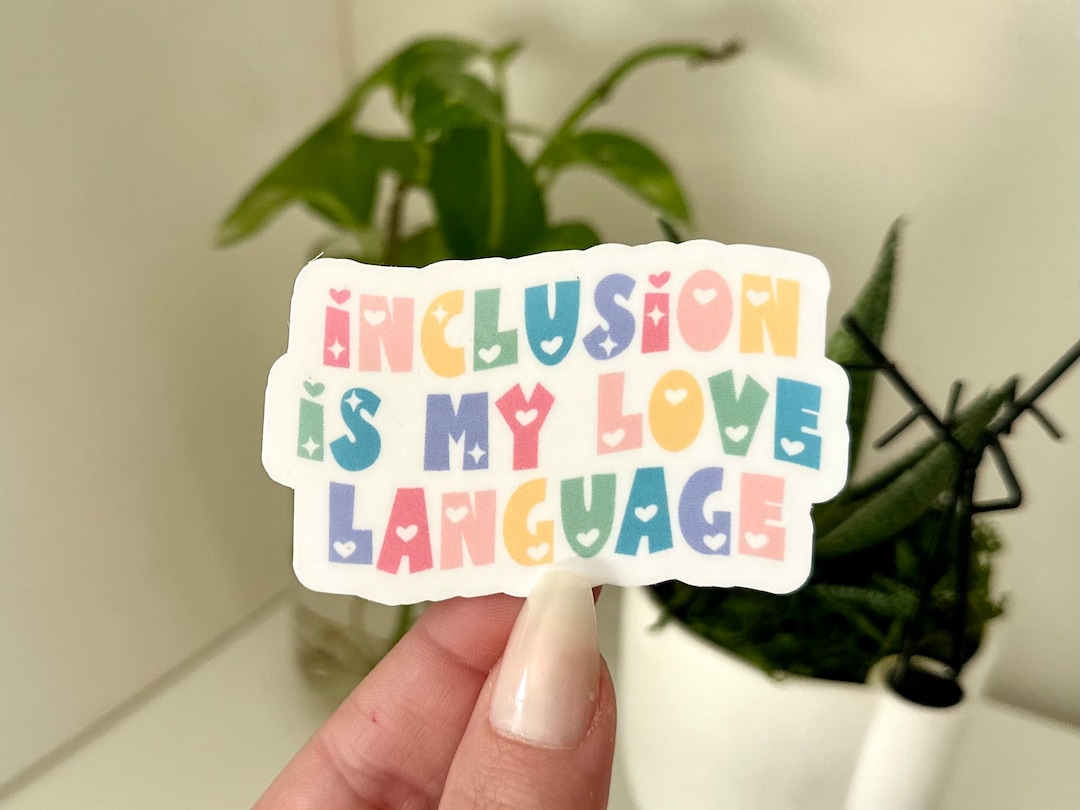 Inclusion is My Love Languagewaterproof Sticker, Inclusivity Stickers ...