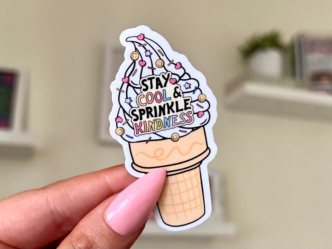 Stay Cool and Sprinkle Kindness Ice Cream Cone Waterproof Sticker ...