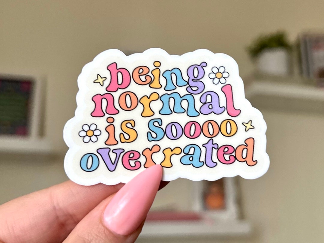 Being Normal is Soooo Overrated Waterproof Sticker, Mental Health ...