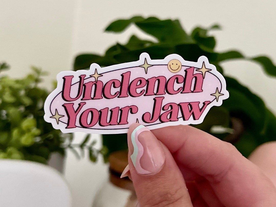 Unclench Your Jaw Waterproof Sticker, Mental Health Stickers, Therapist ...