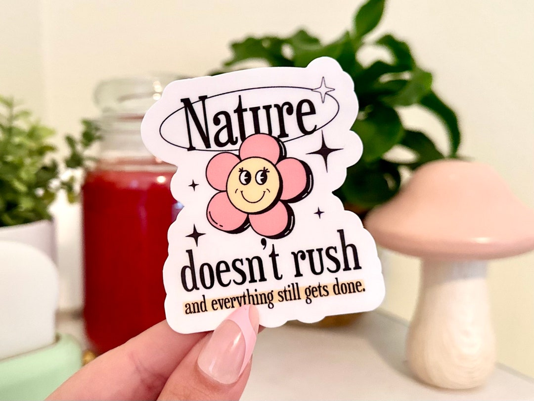 Nature Doesn’t Rush Waterproof Sticker, Groovy Sticker, Self Care, Self ...
