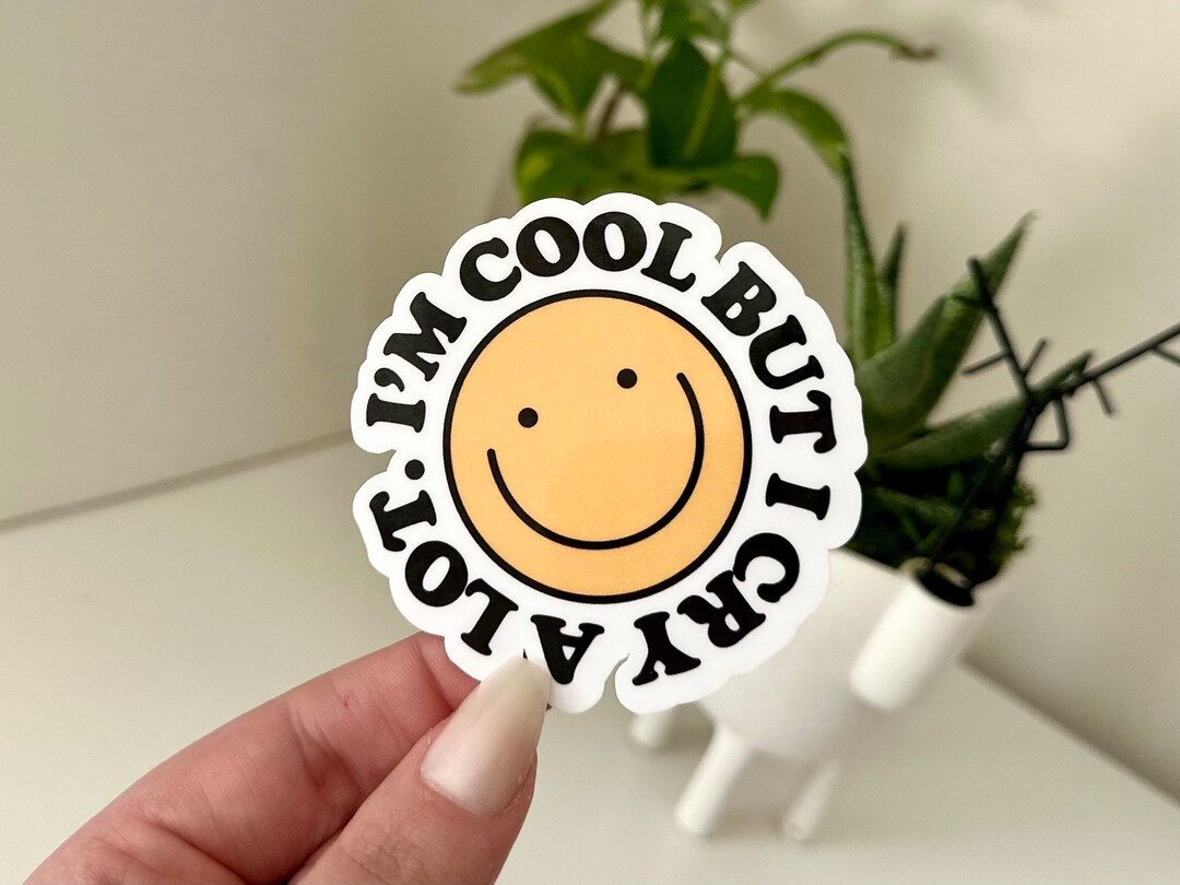 I’m Cool but I Cry A Lot Waterproof Sticker, Cute Stickers, Trendy ...