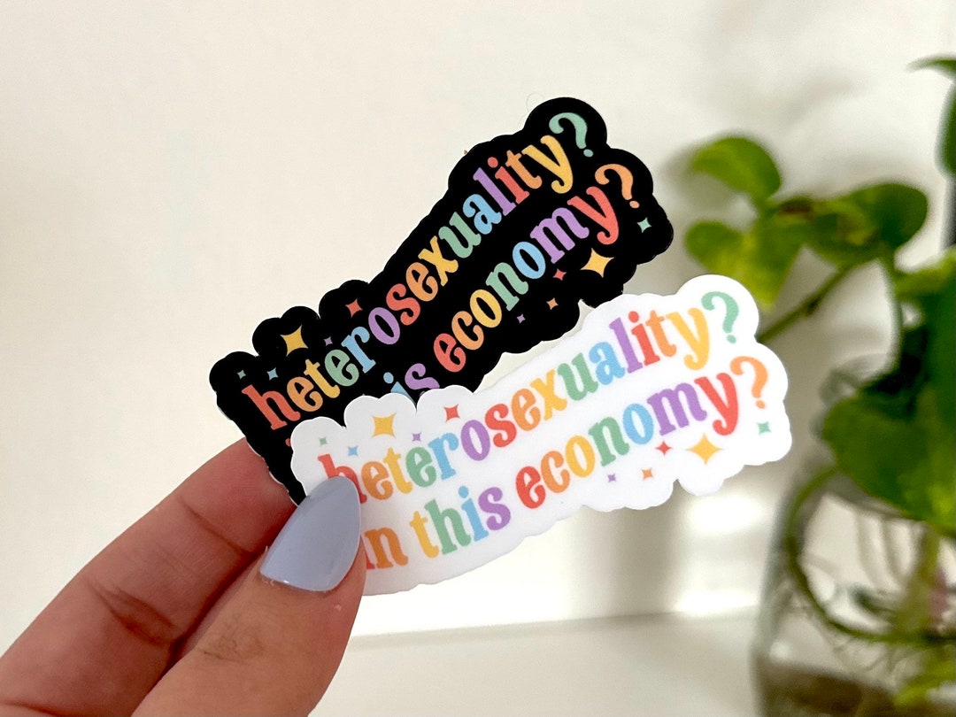 Heterosexuality in This Economy Waterproof Sticker, Pride Stickers ...