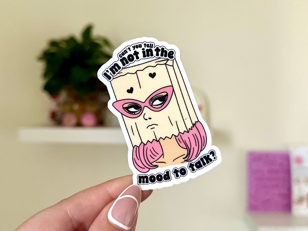 Cant You Tell Im Not in the Mood to Talk Waterproof Sticker - Etsy