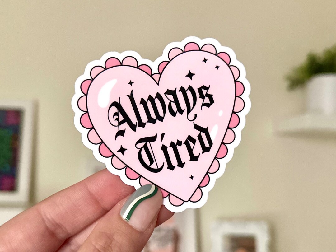 Always Tired Heart Waterproof Sticker, Mental Health Stickers, Self ...
